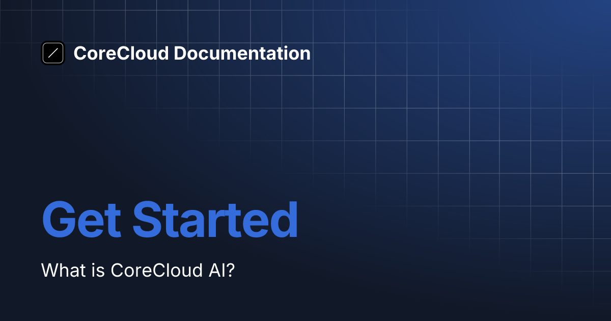 Get Started | CoreCloud Documentation